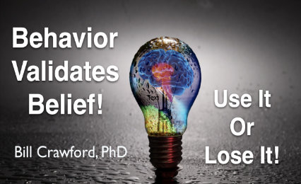 Behavior Validates Belief - How to Change a Habit | Bill Crawford, PhD ...