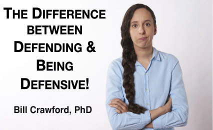 The Difference between Defending and Being Defensive | Bill Crawford ...