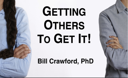 Getting Others To Get It! | Bill Crawford, PhD | 2025