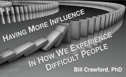Influencing How We Experience Difficult People | Bill Crawford, PhD | 2026