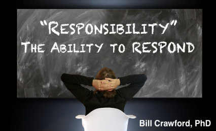 Responsibility - The Ability to Respond | Bill Crawford, PhD | 2025