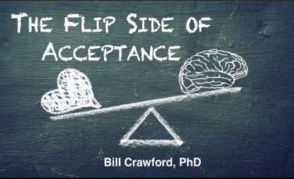 The Flip Side of Acceptance | Bill Crawford, PhD | 2025