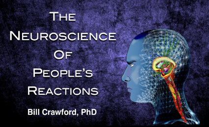 The Neuroscience of People's Reactions | Bill Crawford, PhD | 2026