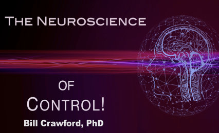 The Neuroscience of Control! | Bill Crawford, PhD | 2026