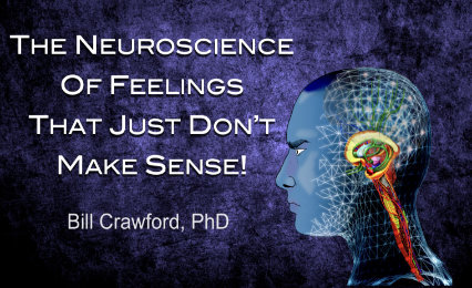 The Neuroscience of Feelings That Don't Make Sense! | Bill Crawford ...